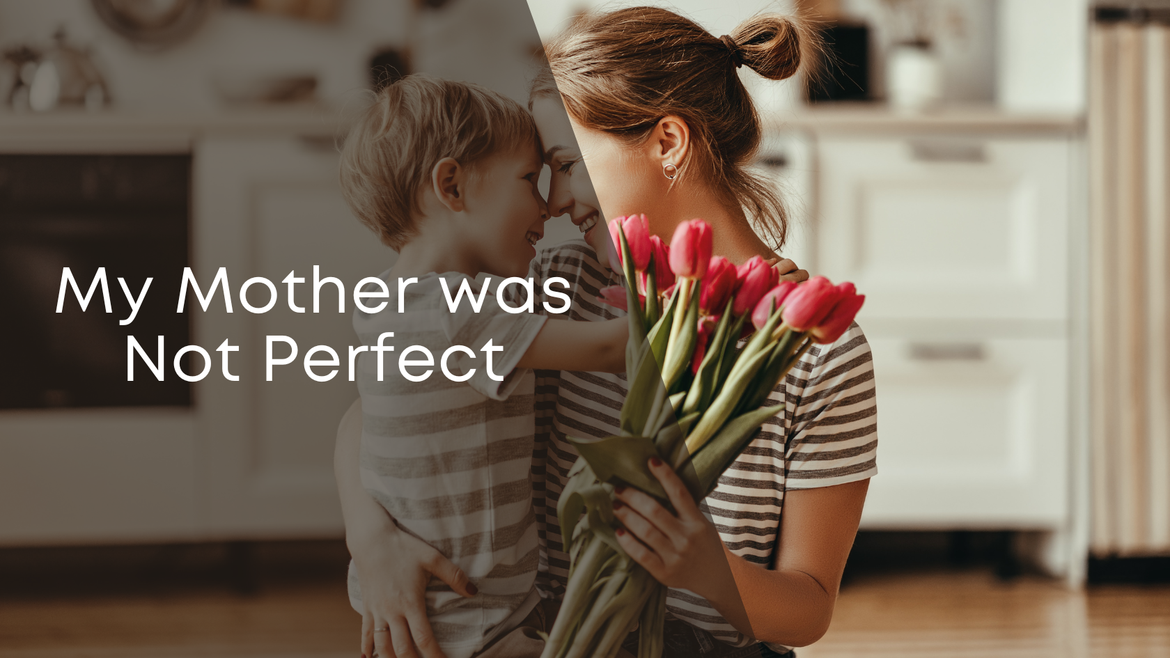 My Mother was Not Perfect. - UNRUH MEDIATION