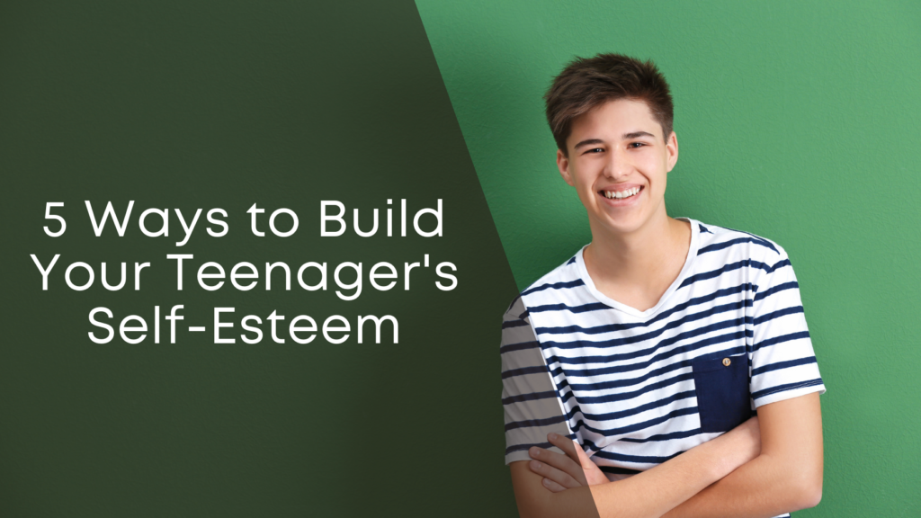 5 Ways to Build Your Teenager's Self-Esteem - UNRUH MEDIATION